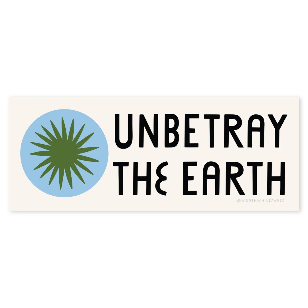 Unbetray the Earth Die Cut Sticker - Etsy