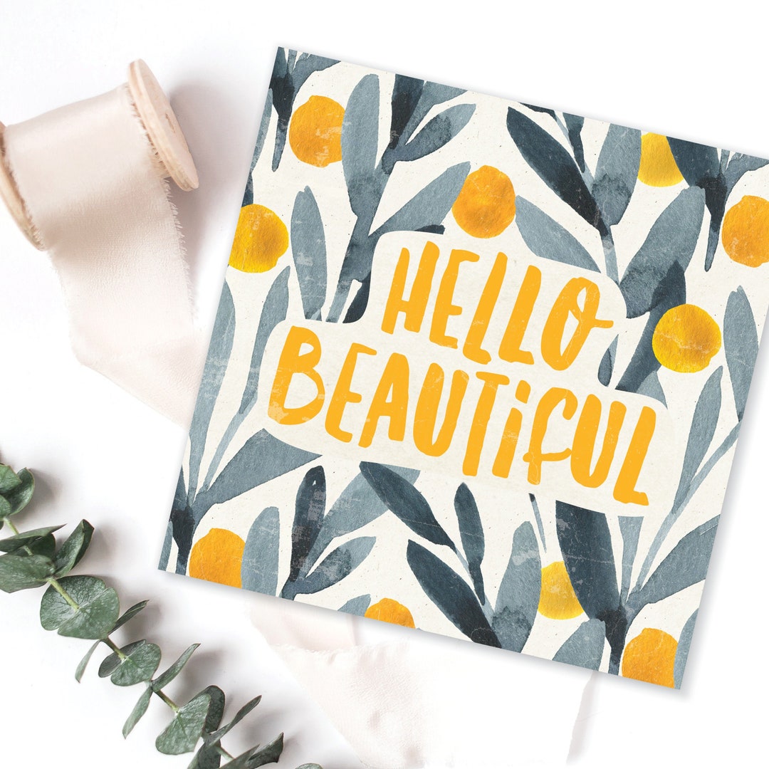 Hello Beautiful Greeting Card. Birthday Card. Just Because Card ...