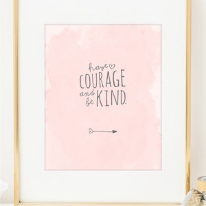 Have Courage and Be Kind Art Print. Inspirational Art. Wall Art. Home ...