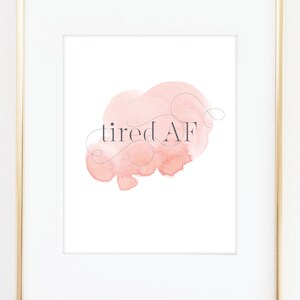 Tiredaf Art Print. Funny Typographic Art. Modern Inspirational Wall Art ...