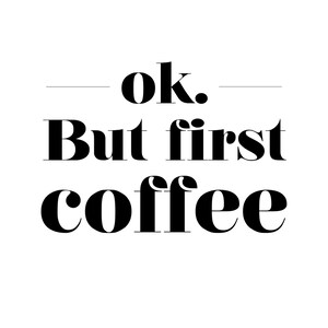 OK but First Coffee Kitchen Art Print. Typographic Art. Office Decor ...