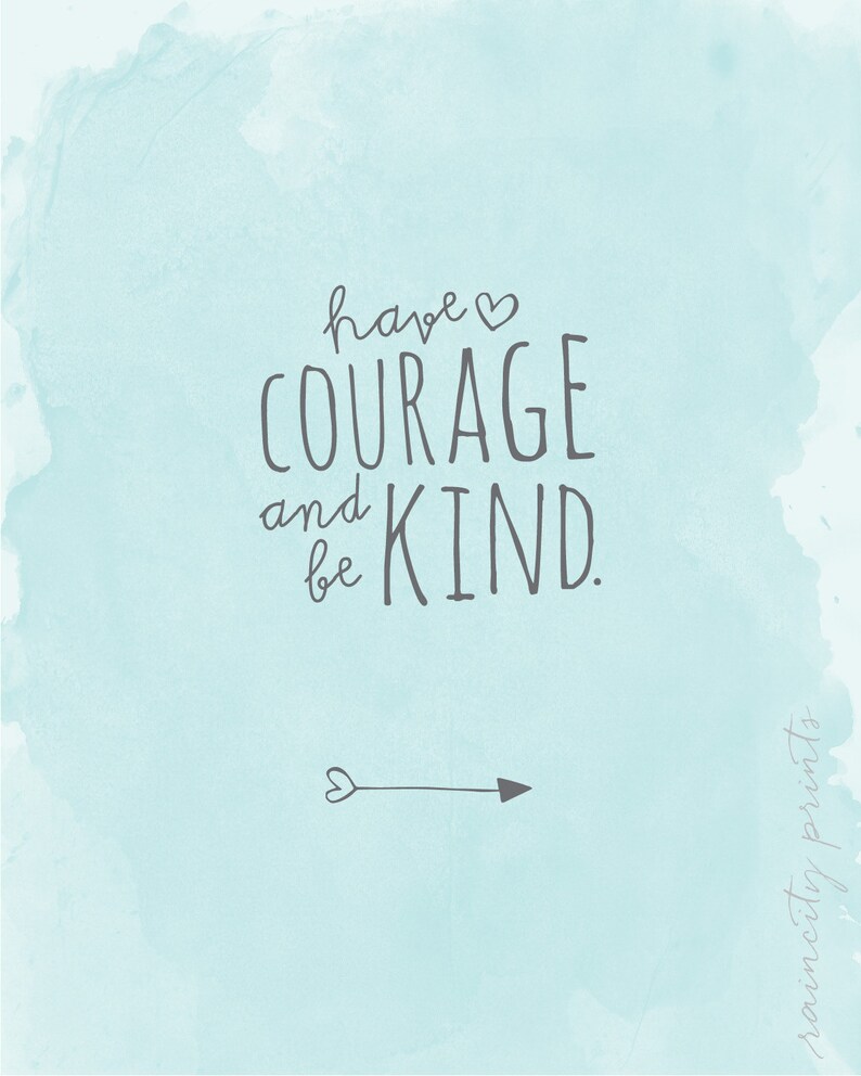Have Courage and Be Kind Art Print. Inspirational Art. Wall Art. Home ...