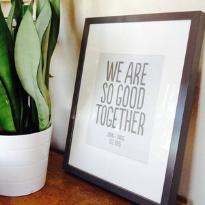 We Are so Good Together Personalized Art. Typographic Art. Love Print ...