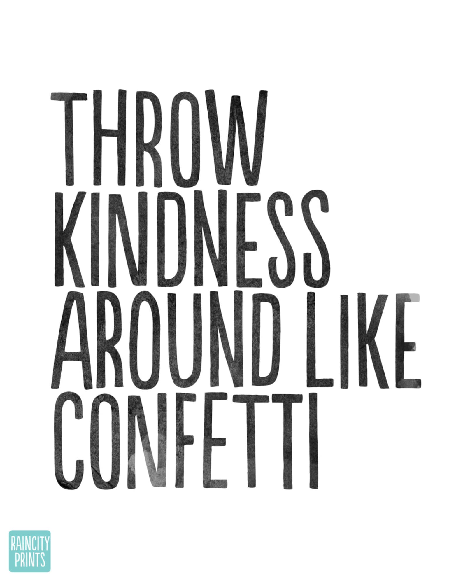 Throw Kindness Around Like Confetti Inspirational Print. Typographic ...