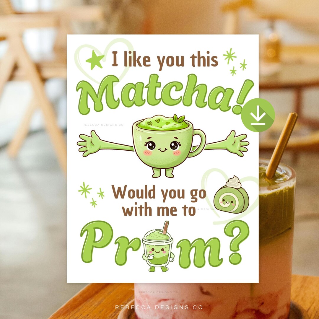Matcha Prom Proposal Printable Matcha Drink Fun Prom Promposal Poster I ...