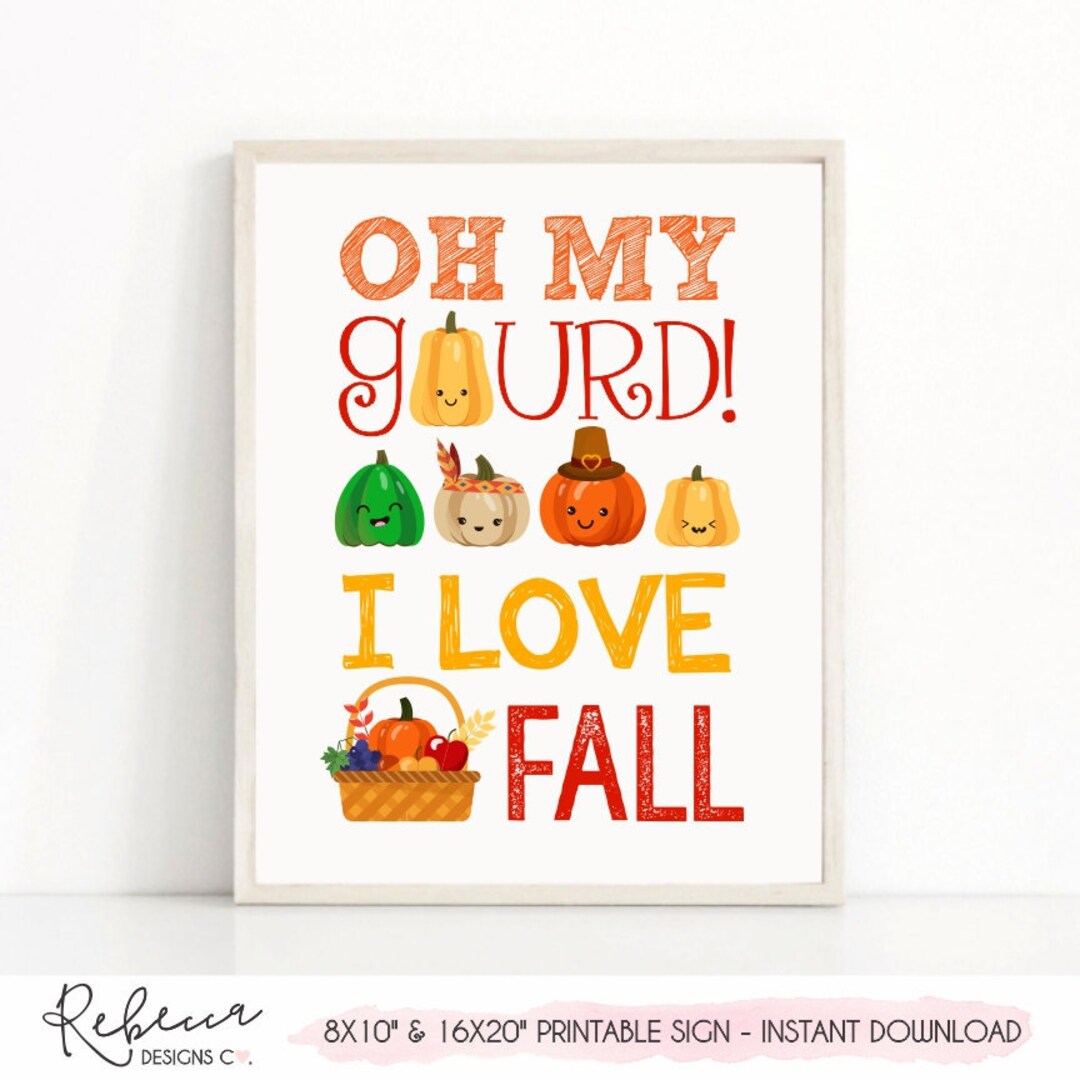 Oh My Gourd I Love Fall Sign Thanksgiving Printable Thanksgiving Decor ...