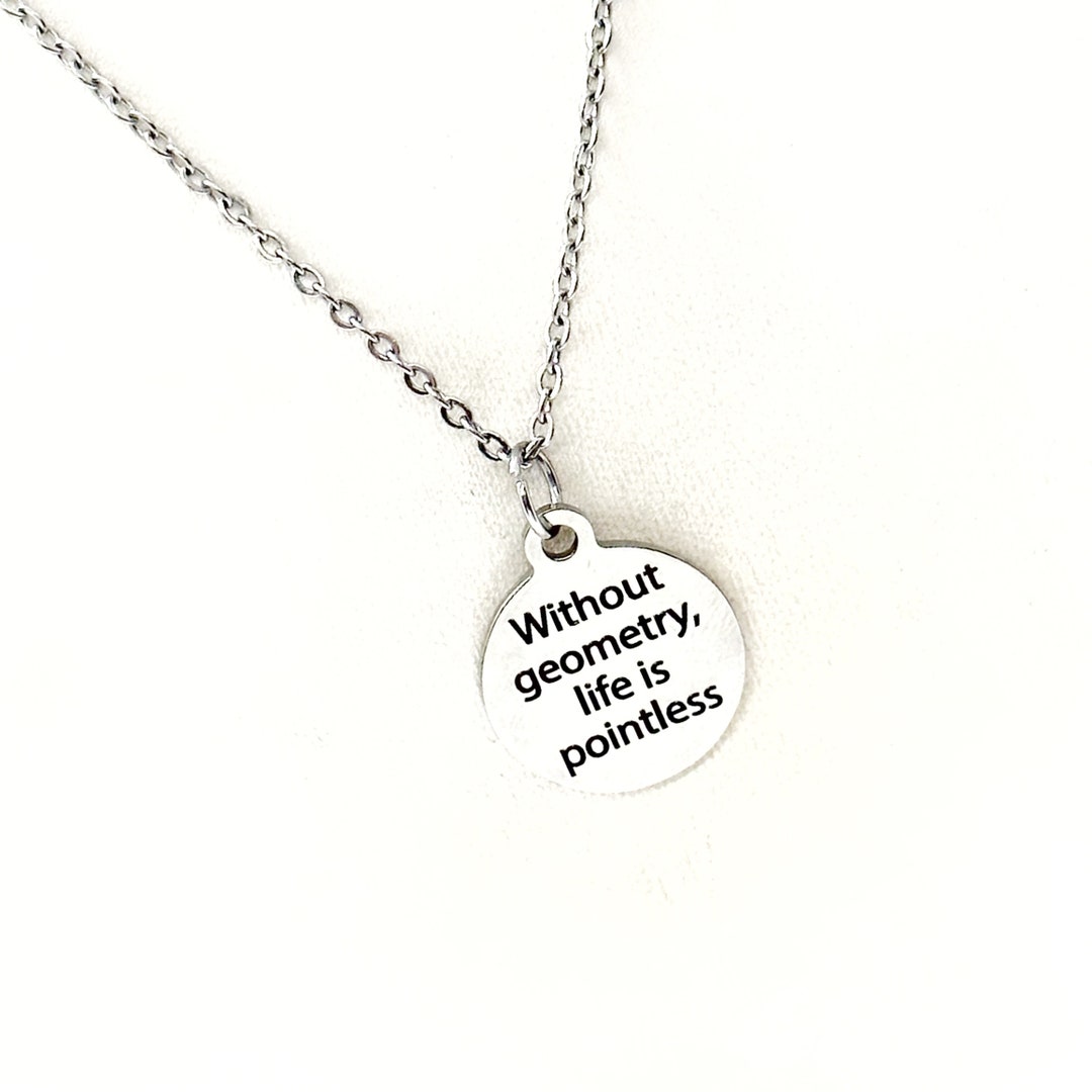 Without Geometry Life is Pointless Necklace, Geometry Teacher, Fun ...
