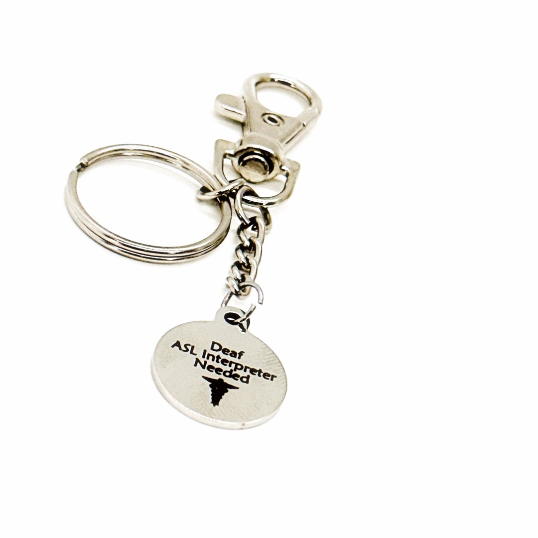 Deaf ASL Interpreter Needed Charm Keychain, Medical Condition Awareness ...