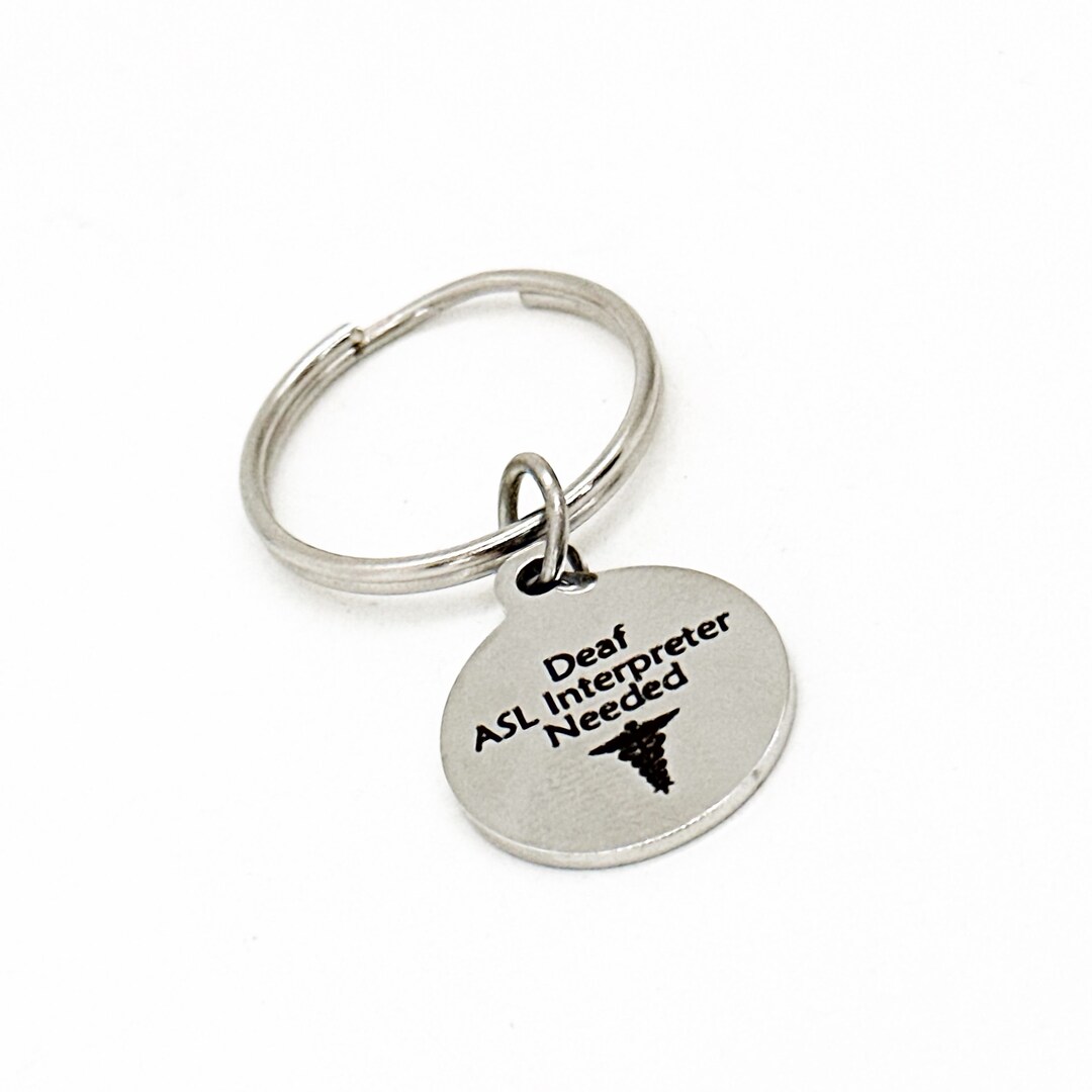 Deaf ASL Interpreter Needed Charm Keychain, Hearing Impaired, Medical ...
