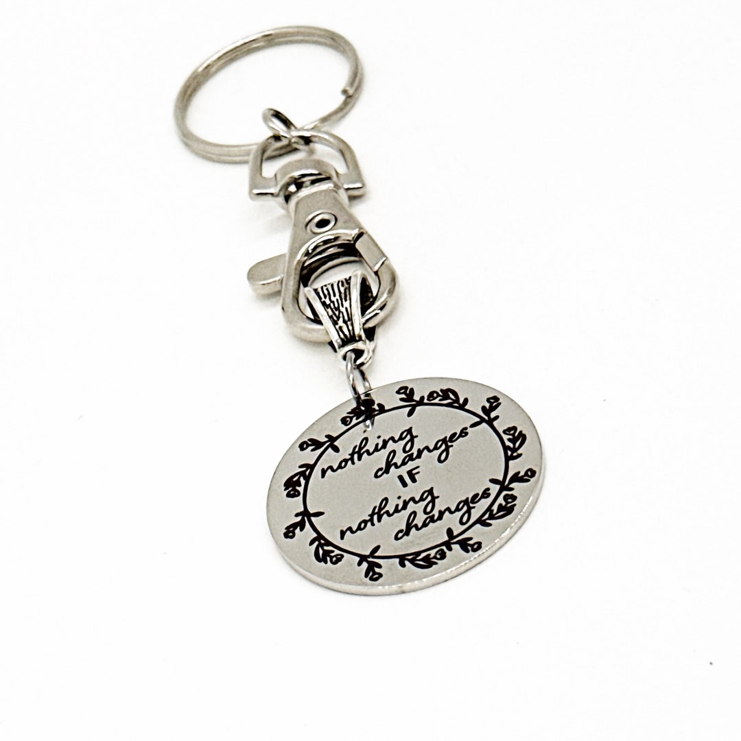 Motivation Gift, Nothing Changes If Nothing Changes Charm Keychain ...