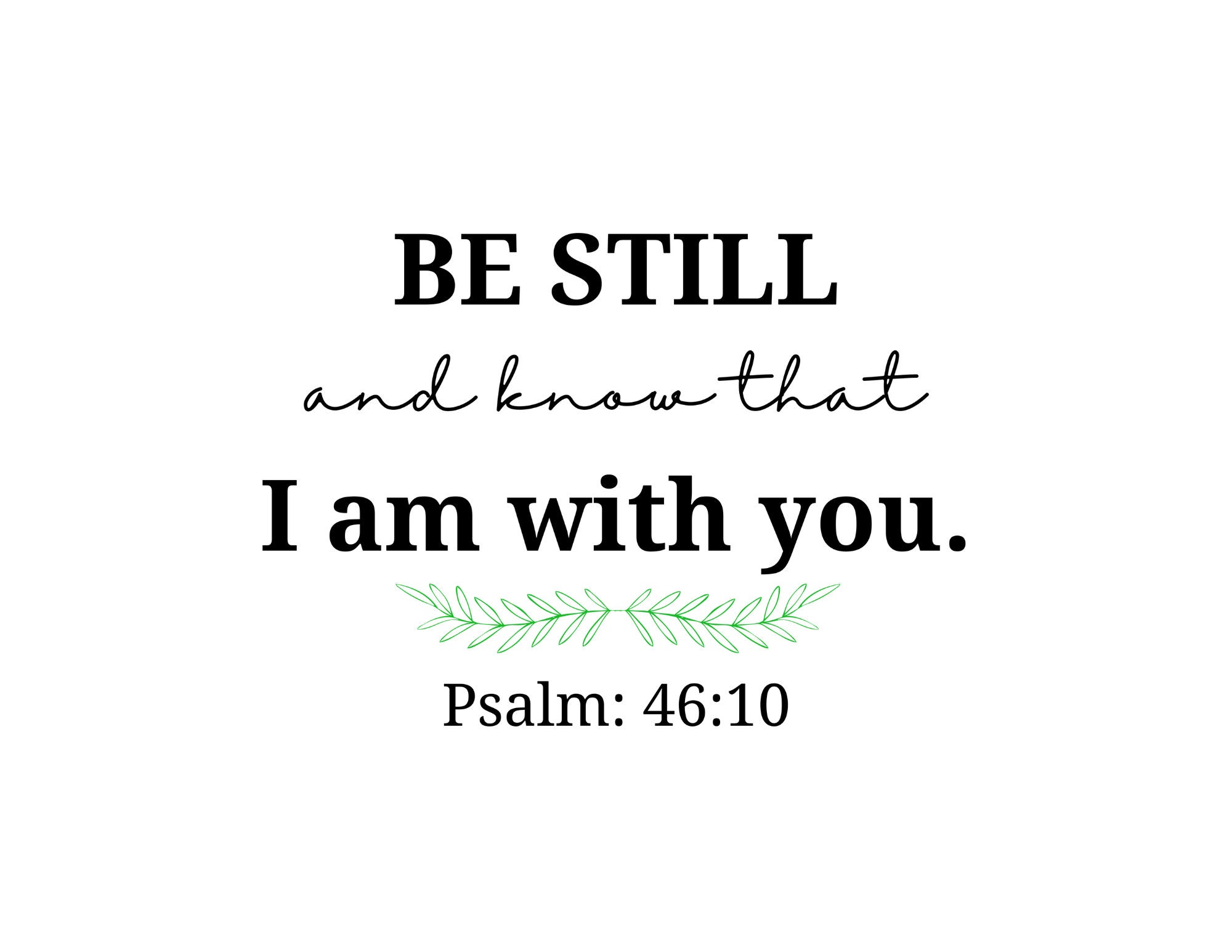 Bible Verse PNG + PDF, Be Still and Know That I Am With You Instant ...