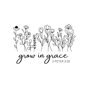 Grow in Grace PNG PDF Flowers Growth Beauty Positive Bible - Etsy