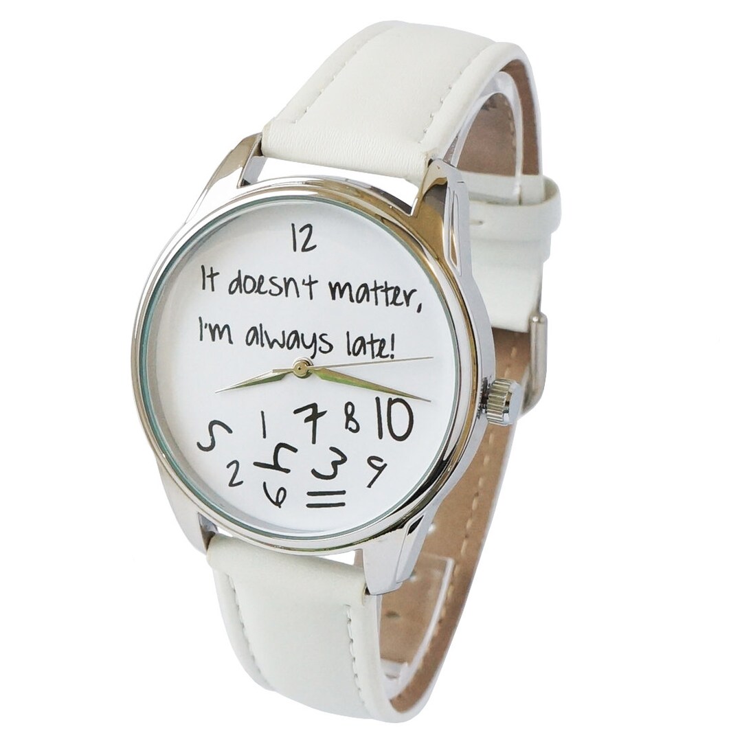 White It Doesn't Matter, I'm Always Late Watch/ White Wrist Watch/ Boho ...