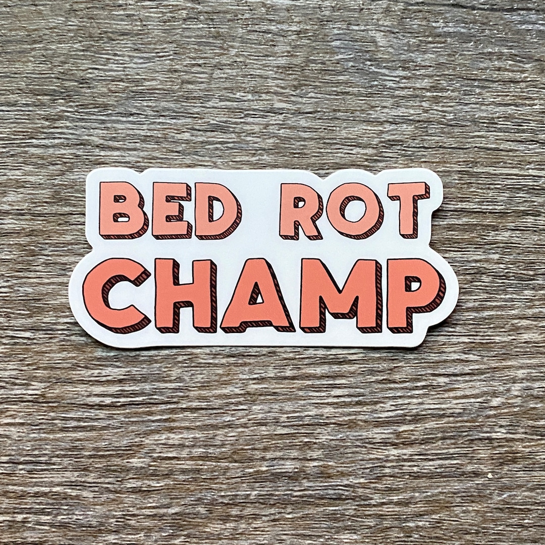 Bed Rot Champ Sticker, Bed Rotting Champion Sticker for Laptop, Vinyl ...