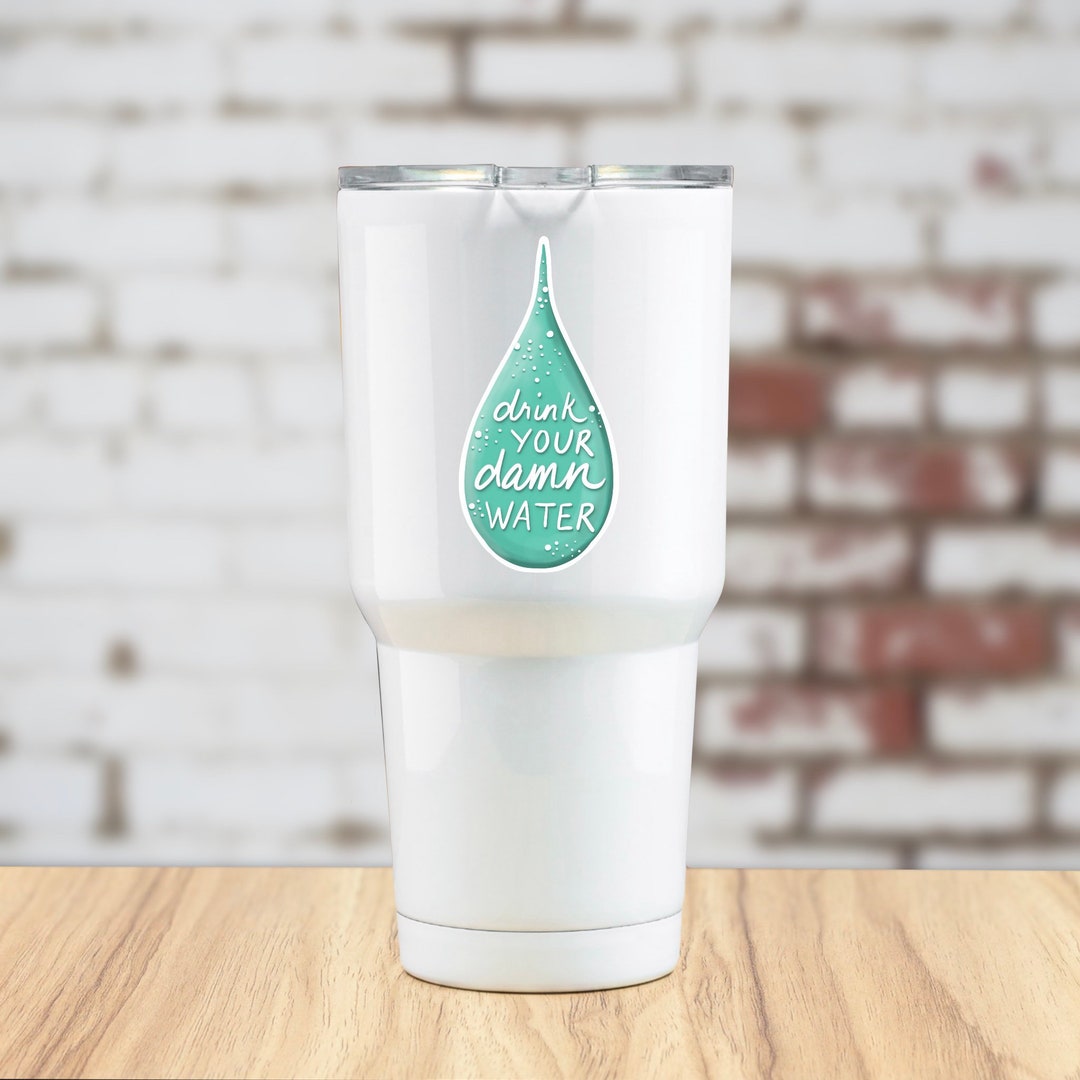 Drink Your Damn Water Sticker, Weatherproof Vinyl Sticker for Laptop ...