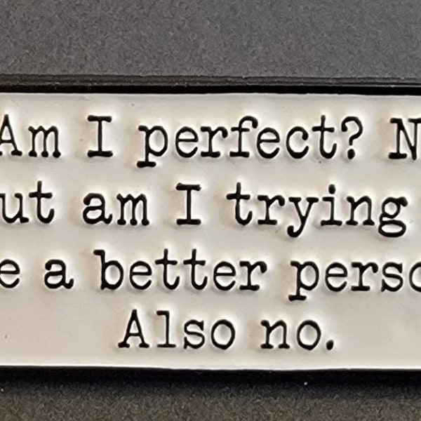Am I Perfect No Am I Trying to Be a Better Person Also No - Etsy