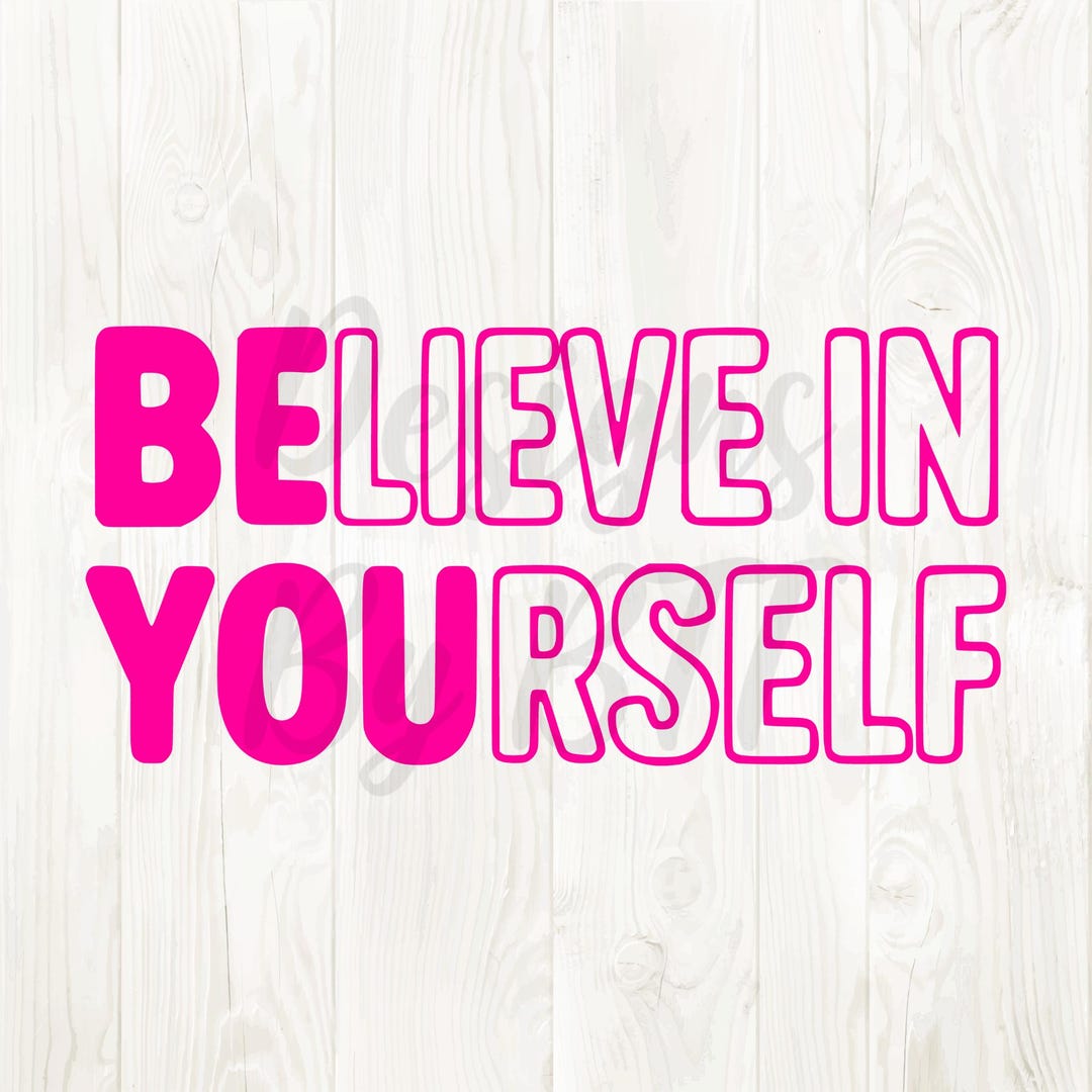 Be You Png, Be You Svg, Believe in Yourself Png, Believe in Yourself ...