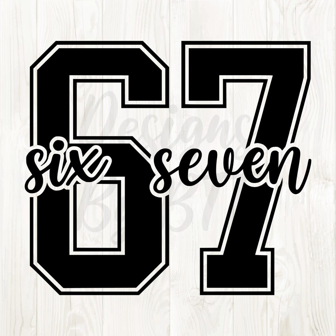 Six Seven Png Svg, 67 Number Png, 67 Svg Digital Download, 67 Script ...