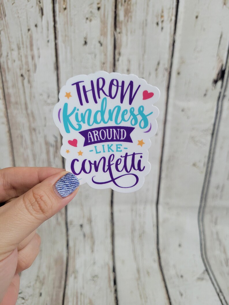 Throw Kindness Around Like Confetti Sticker Inspirational | Etsy