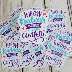 Throw Kindness Around Like Confetti Sticker Inspirational Stickers - Etsy