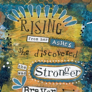 Rising From the Ashes Mixed Media Art, Stronger Braver More Determined ...