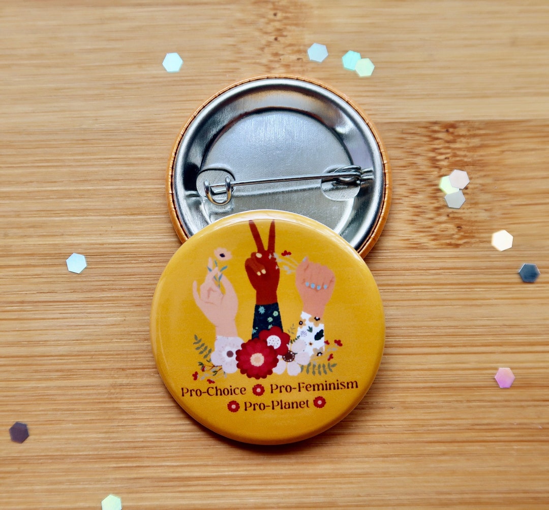 Pro-choice Pro-feminism Pro-planet Button, Empowerment Pin, Women's ...