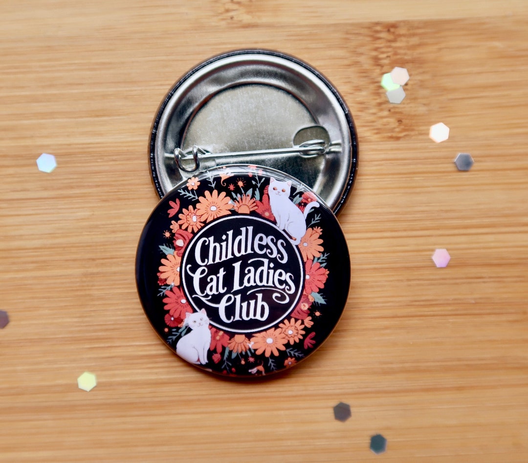Childless Cat Ladies Club Button, Feminist Button, Pro Choice Button ...