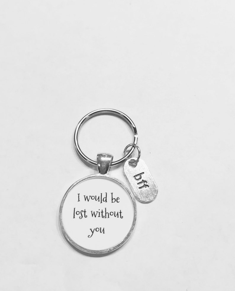 Best Friend Gift, I Would Be Lost Without You, Best Friend Keychain ...