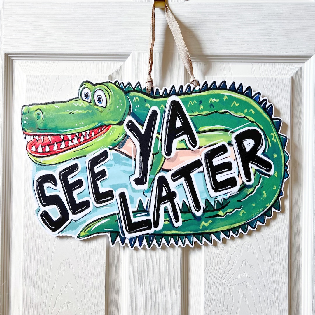 See Ya Later Alligator Door Hanger - New Orleans, Door Decor, Cute ...