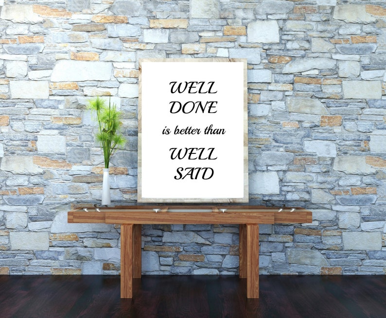 Printable Quote "well Done is Better Than Well Said" Benjamin Franklin ...