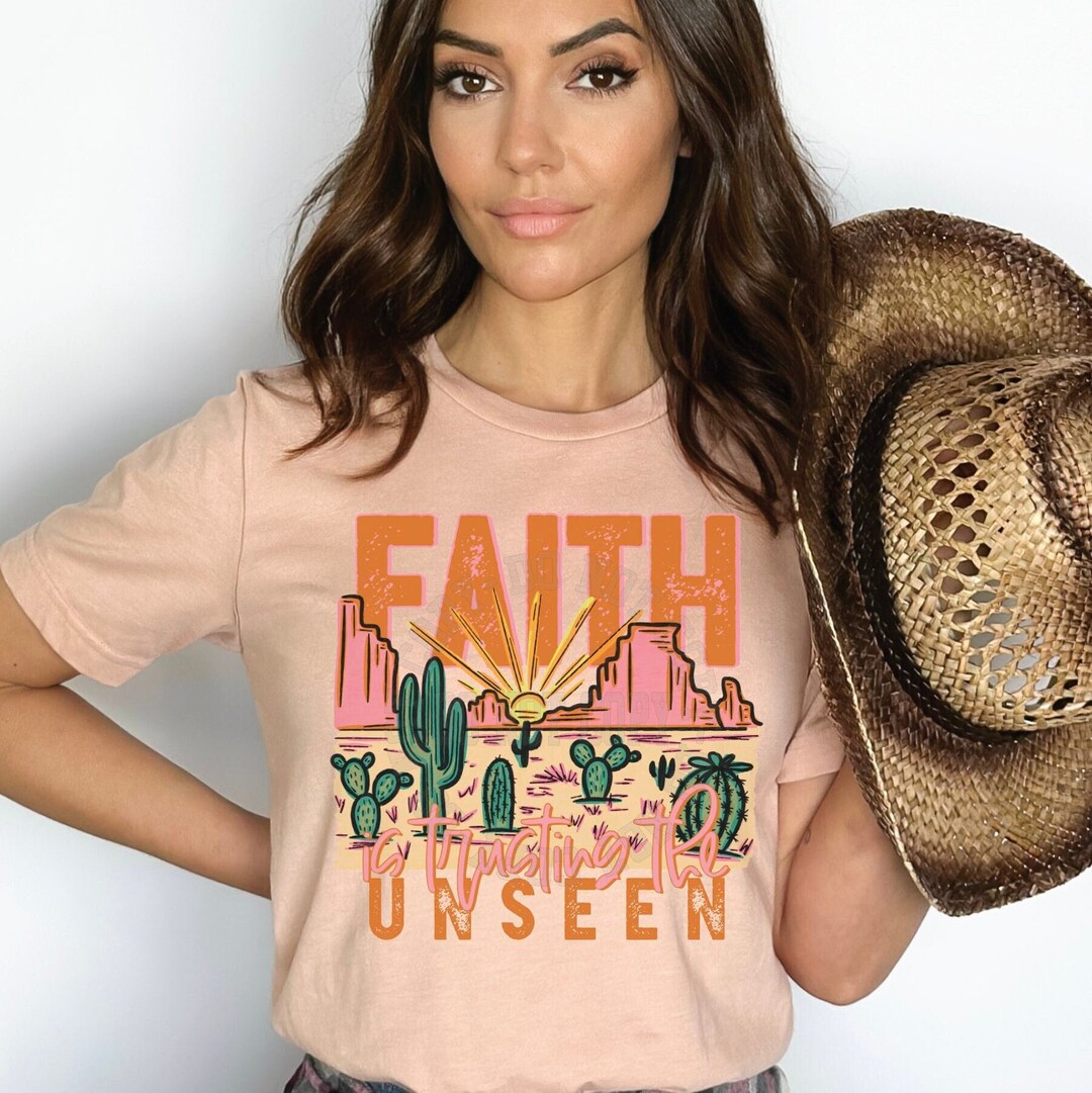 Faith is Trusting the Unseen Shirt for Women, Custom Shirts for Women ...