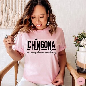 Chingona Every Damn Day Shirt for Latina, Chingona Tshirt for Latina ...