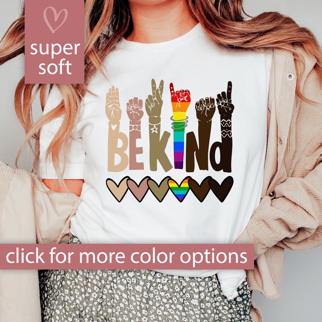 Be Kind Sign Language Shirt, Kindness Shirt, Be Kind Rainbow Shirt, Be ...