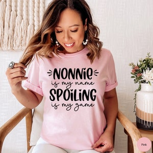 Nonnie Shirt for Grandma, Nonnie is My Name Spoiling is My Game Tshirt ...