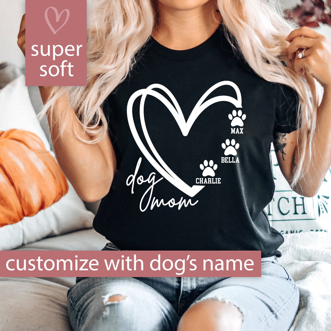 Custom Dog Mom Shirt, Dog Lover Shirt, Custom Dog Name Tshirt, Dog Mom Gift, Gift for Dog Mom ...
