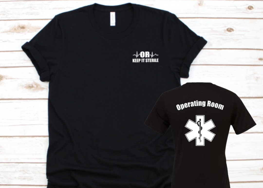 Operating Room Shirt, OR Nurse Shirt, Keep It Sterile Shirt, RN Shirt ...
