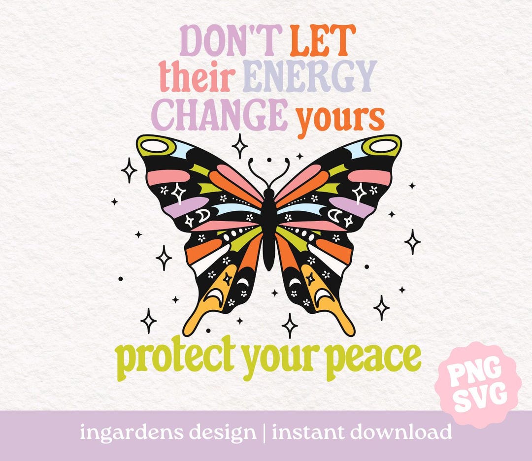Don't Let Their Energy Change Yours PNG SVG, Protect Your Peace Png Svg ...