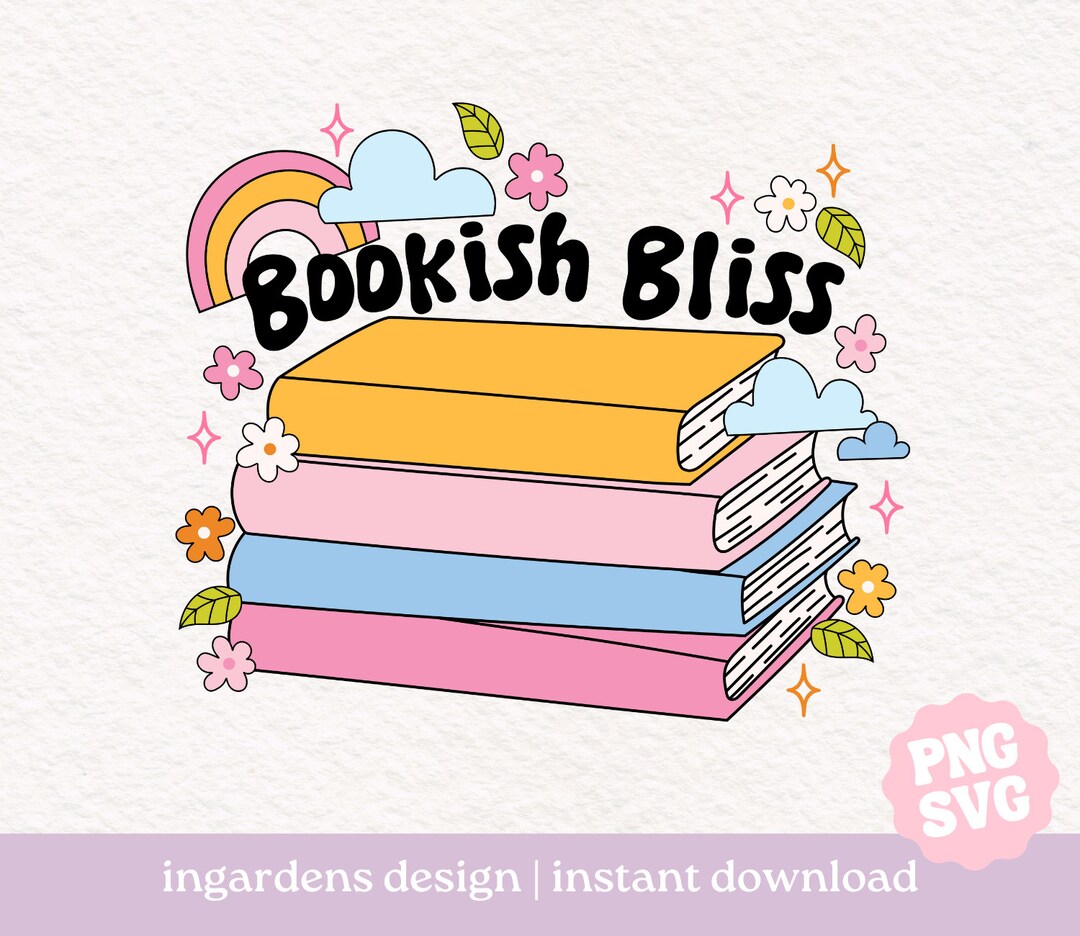 Bookish Bliss PNG Svg, Bookish Png Svg, Digital Download Art for T ...