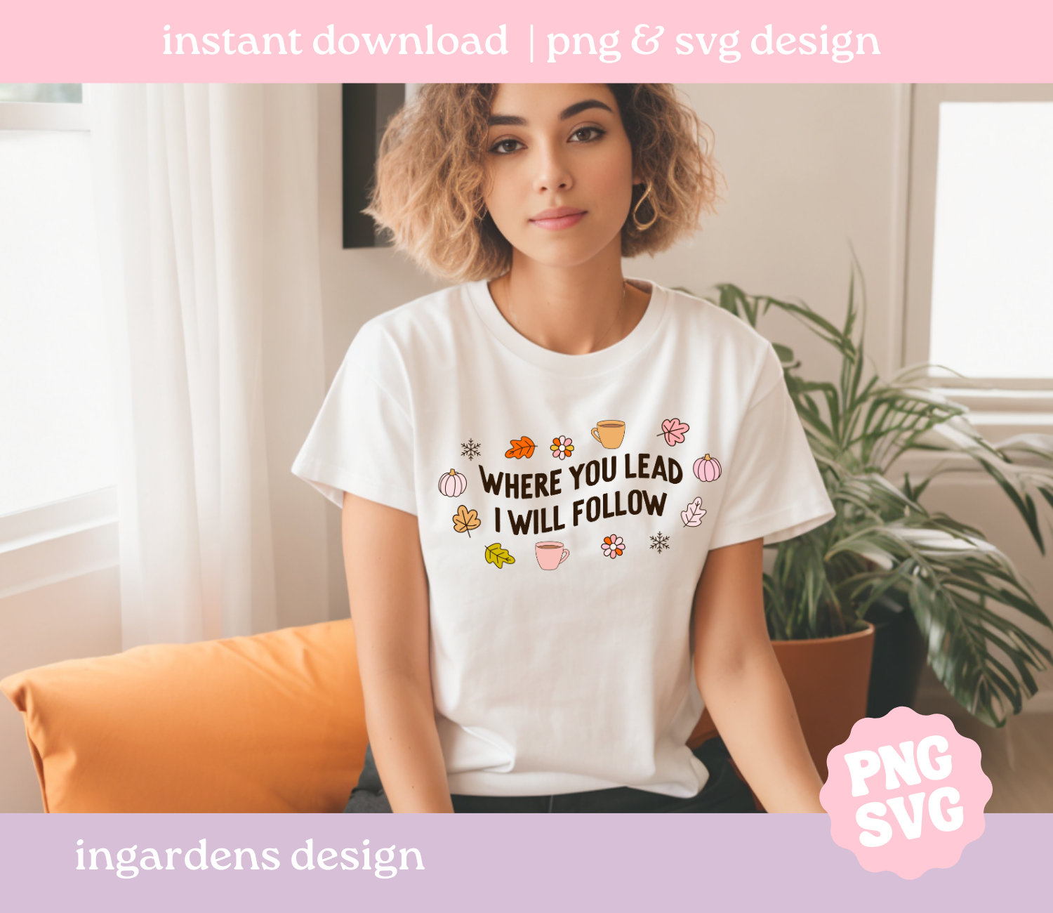 Where You Lead I Will Follow SVG PNG, Autumn Fall Holiday Season Png ...