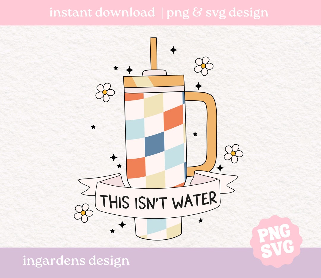 This Isn't Water PNG SVG, Funny Png Svg, Design for T-shirt, Stickers ...