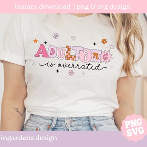 Adulting is Overrated PNG SVG, Trendy Type Svg Png, Design for T-shirts ...