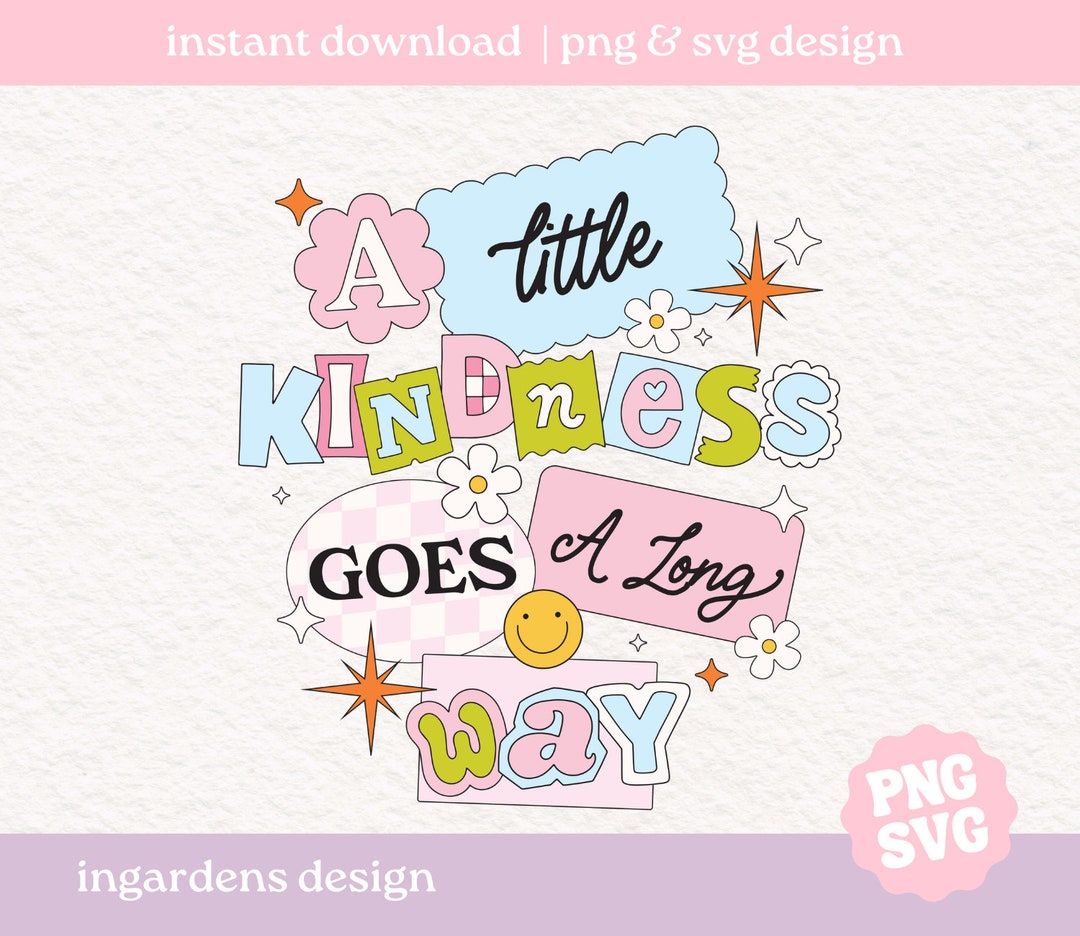 A Little Kindness Goes A Long Way SVG PNG, Positivity Svg Png, Digital ...