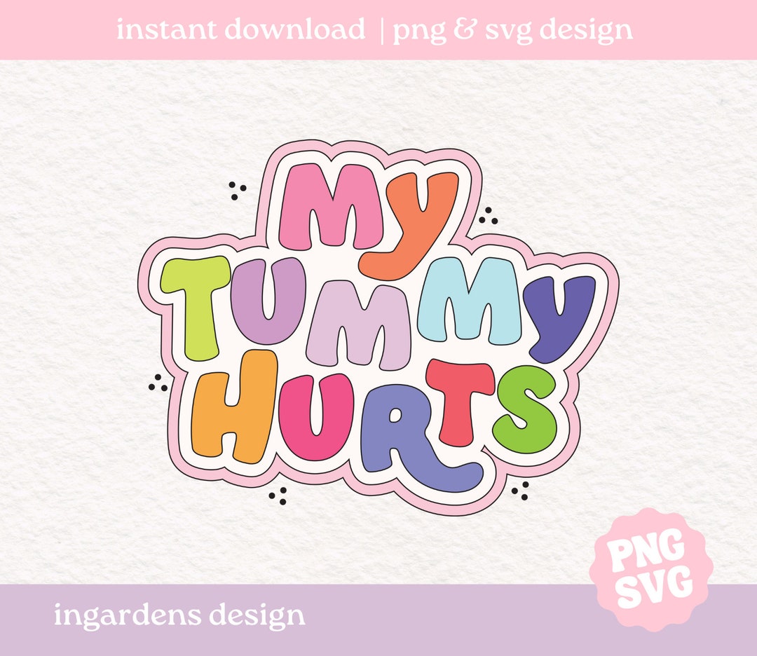 My Tummy Hurts PNG SVG, Design for T-shirt, Stickers and More - Etsy