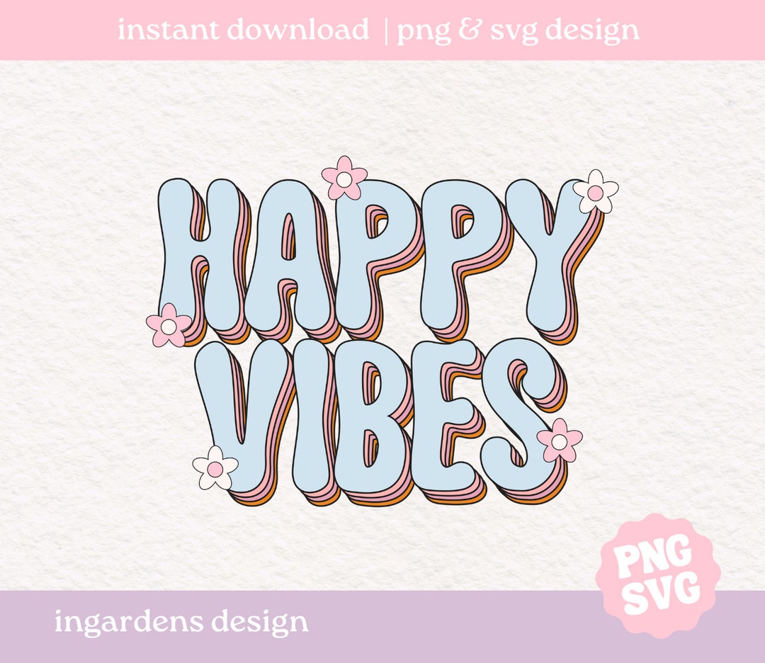 Happy Vibes SVG PNG, Motivational Svg Png, Positivity Svg Png, Digital ...