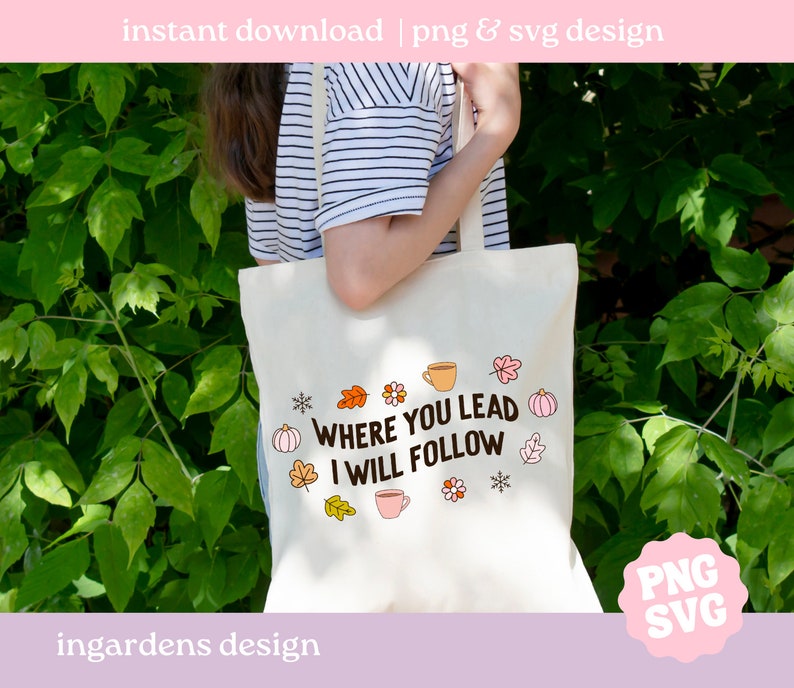 Where You Lead I Will Follow SVG PNG, Autumn Fall Holiday Season Png ...