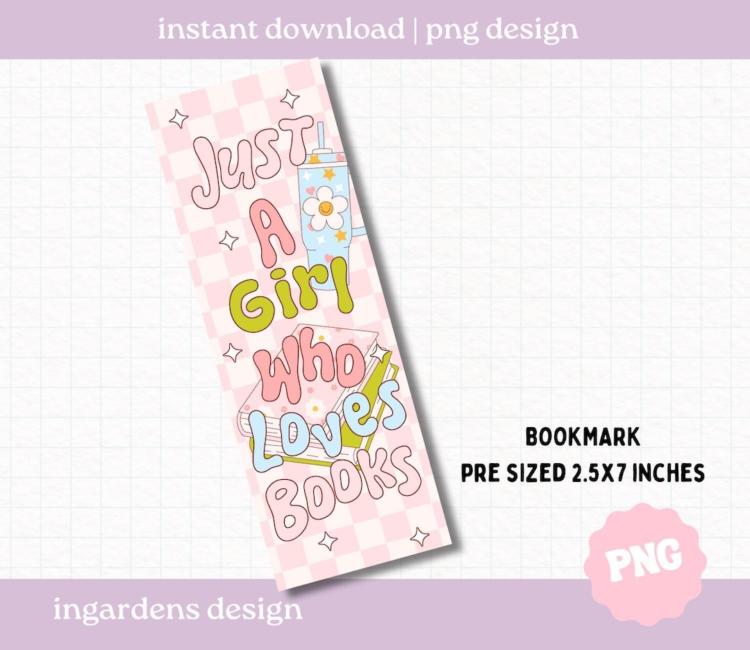 Just A Girl Who Loves Books Bookmark PNG, Digital Bookmark, Printable ...