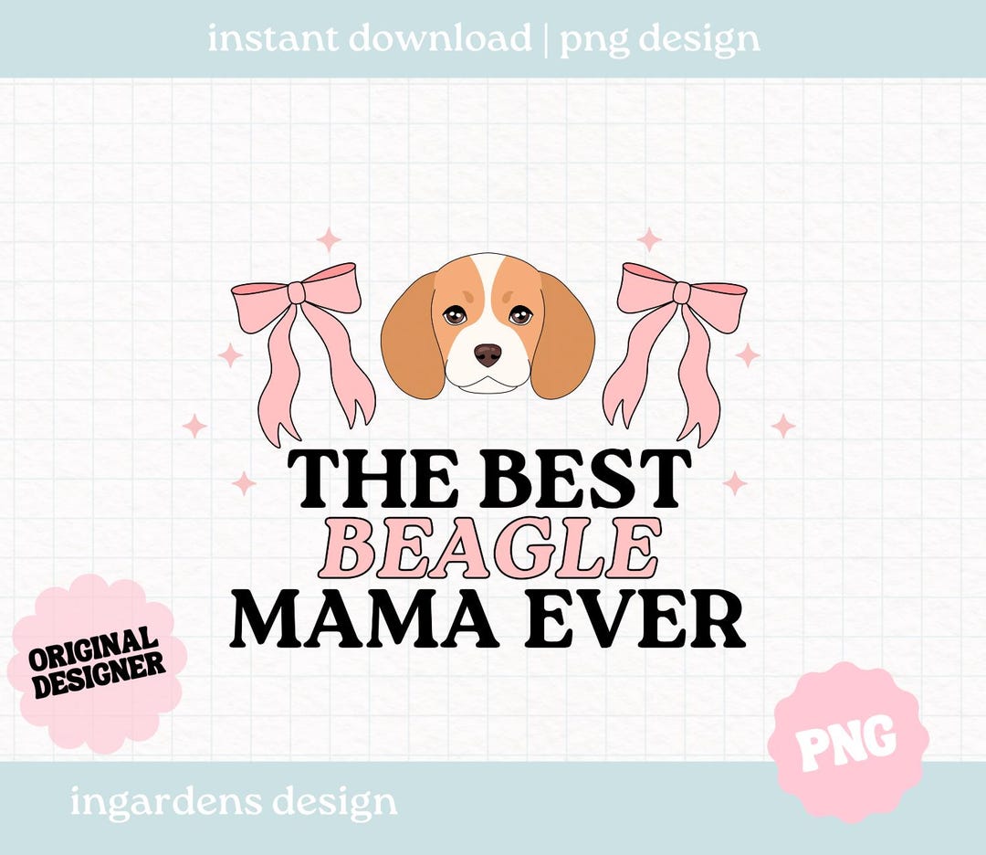 The Best Beagle Mama Ever PNG, Beagle Dog Mom Png, Design for T-shirts ...
