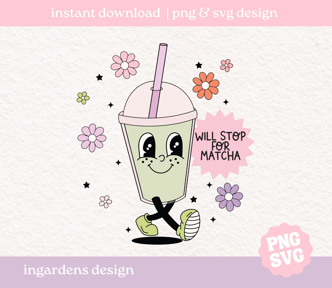 Will Stop for Matcha PNG SVG, Iced Matcha Png, Matcha Svg, Trendy ...