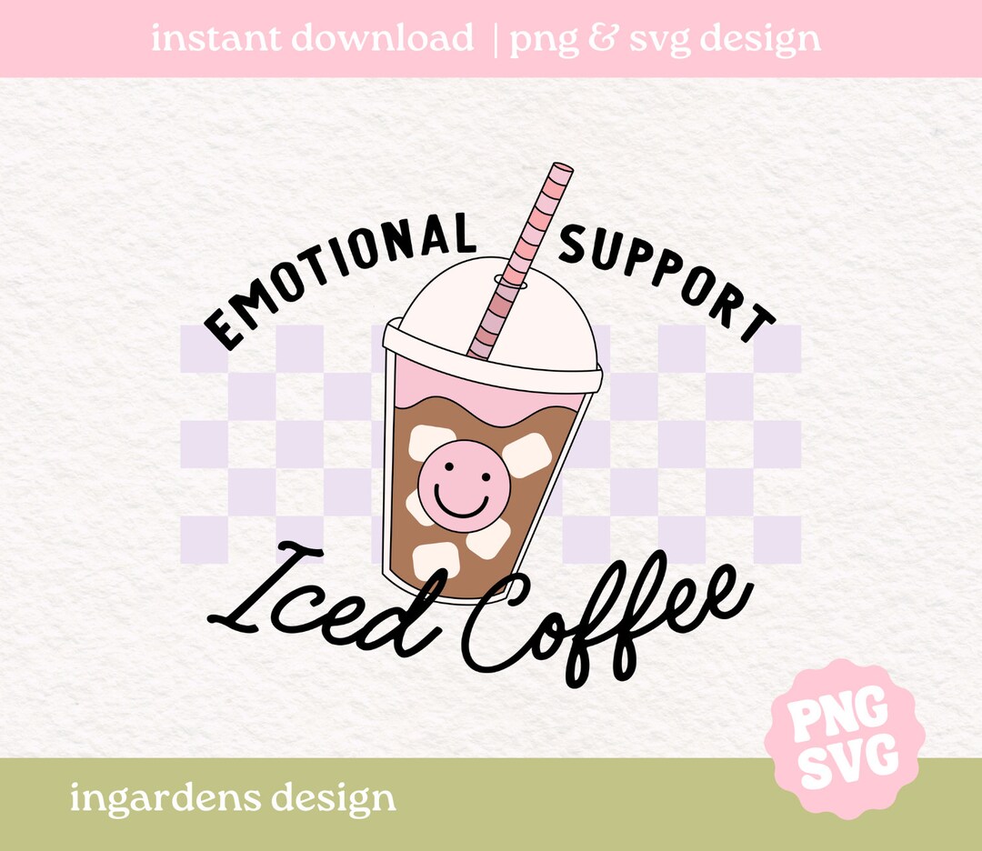 Emotional Support Iced Coffee PNG SVG, Coffee Png, Coffee Svg, Mental ...