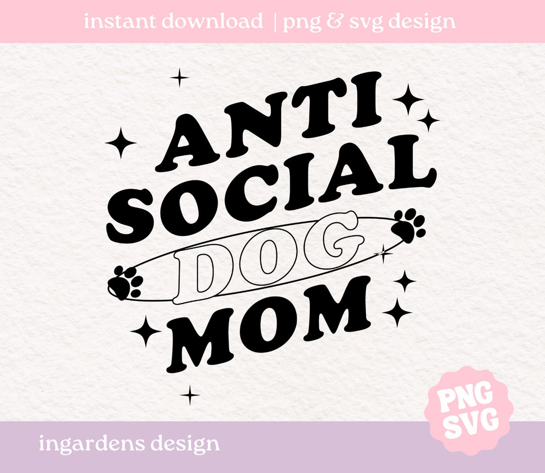 Anti Social Dog Mom SVG PNG, Sublimation, Cut File - Etsy